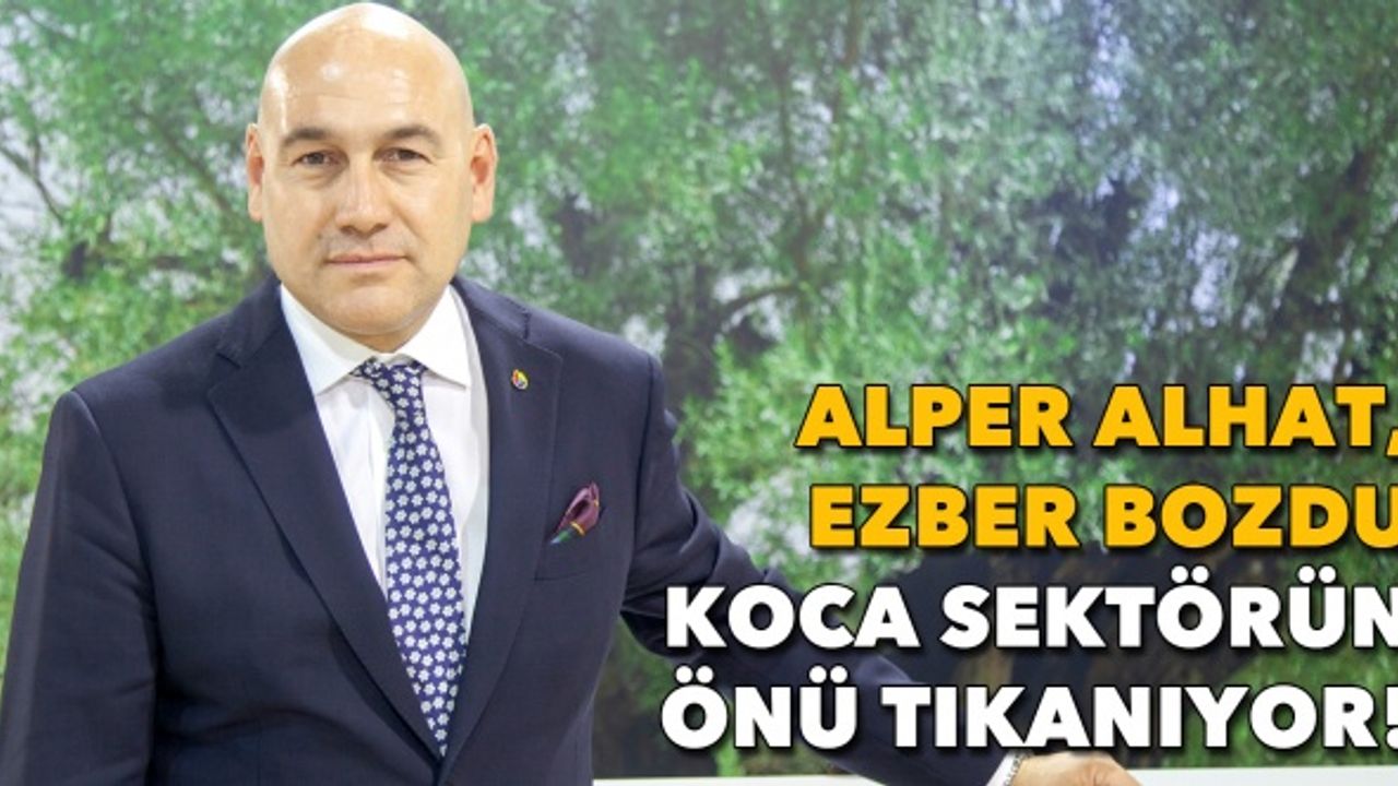 Alper Alhat, ezber bozdu: Koca sektörün önü tıkanıyor! - İz Gazete ...