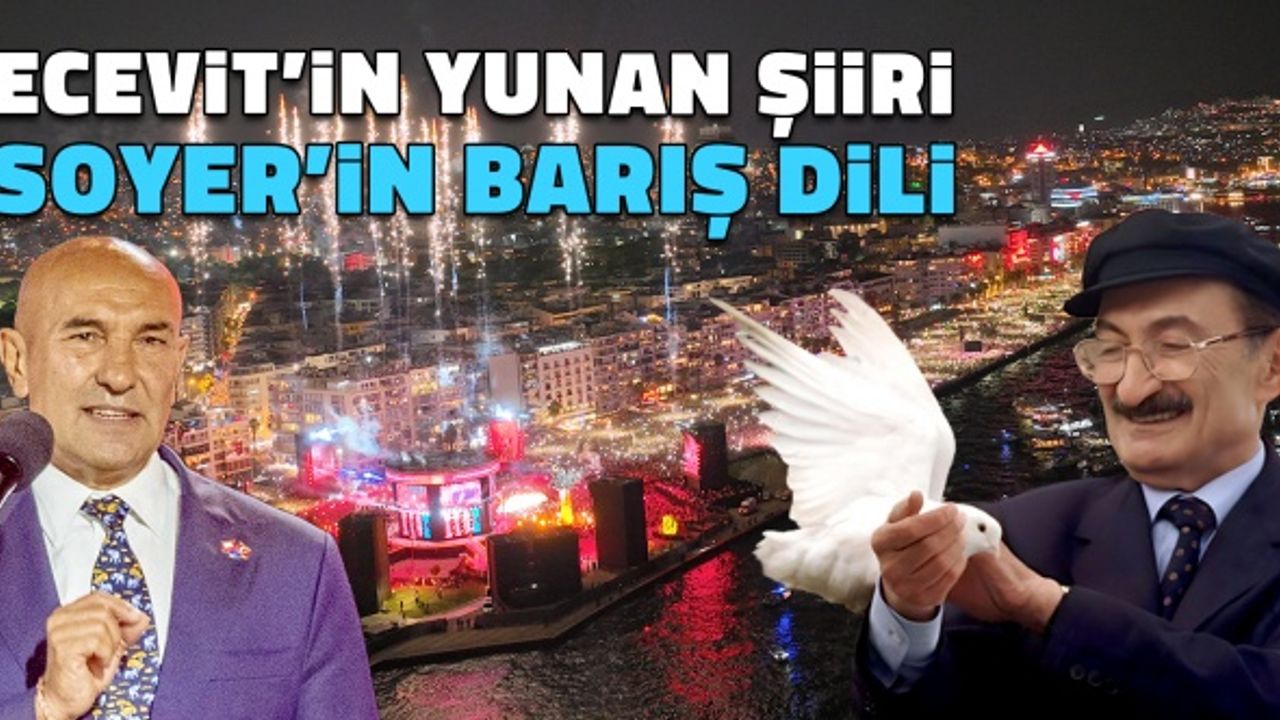 Ecevit’in Yunan şiiri, Tunç Soyer’in ‘barış’ dili - İz Gazete - İzmir ...