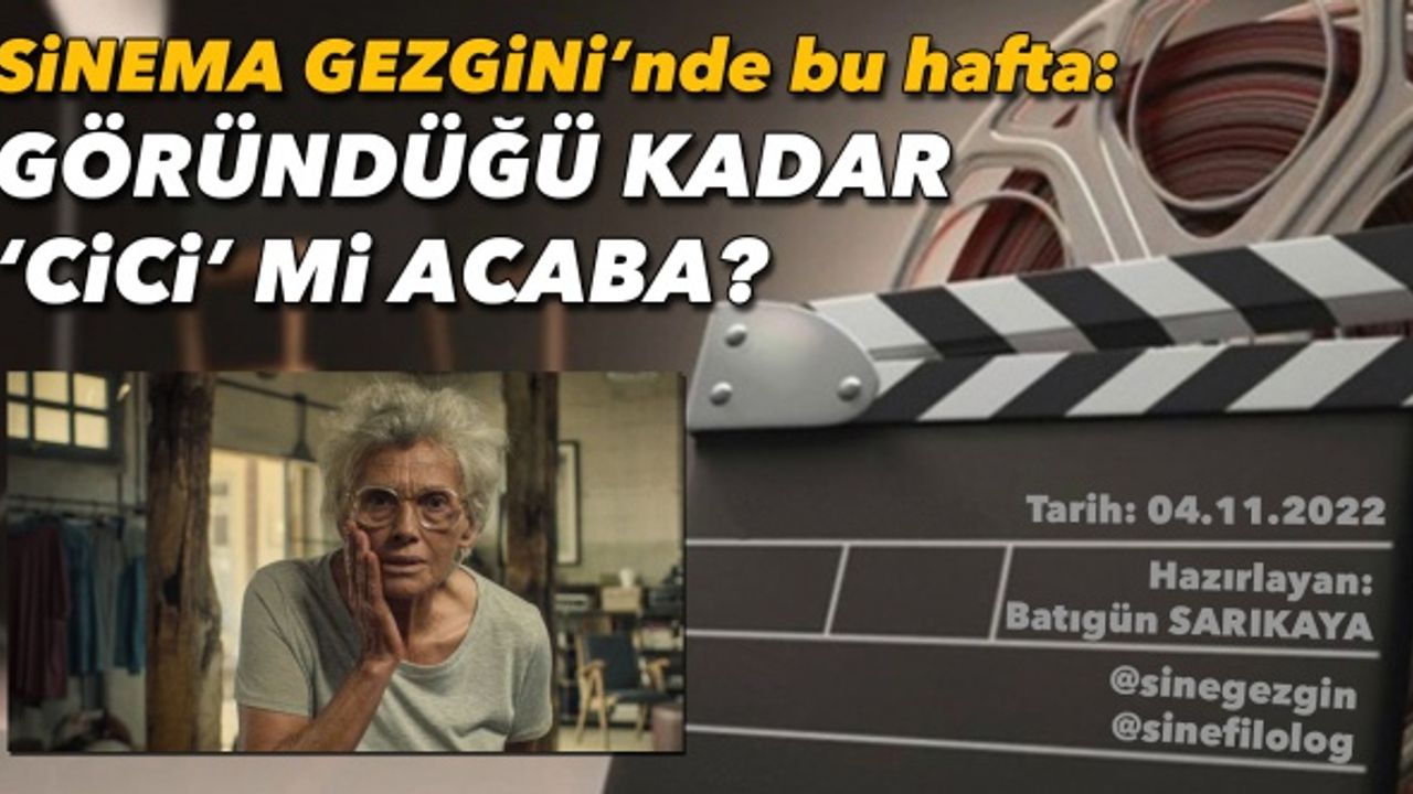 Sinema Gezgini'nde bu hafta: Göründüğü kadar “cici” mi acaba? - İz ...