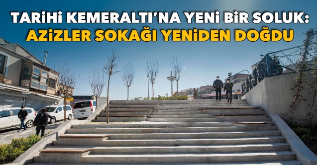 Tarihi Kemeraltı’na yeni bir soluk: Azizler Sokağı yeniden doğdu - İz ...