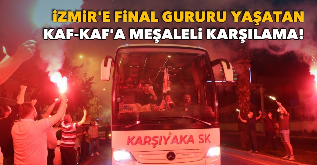 İzmir'e final gururu yaşatan Kaf-Kaf'a meşaleli karşılama! - İz Gazete ...