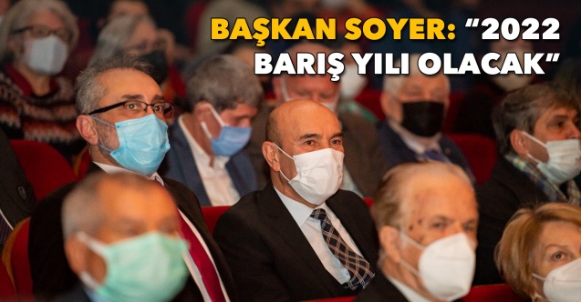 Soyer: “2022 barış yılı olacak” - İz Gazete - İzmir Haberleri - Son ...