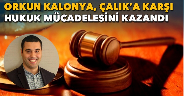 Orkun Kalonya, Çalık'a karşı hukuk mücadelesini kazandı - İz Gazete ...