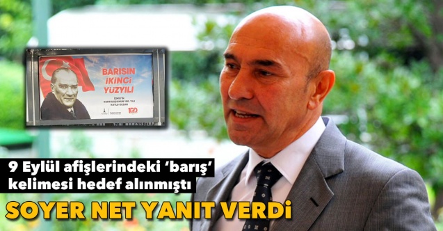 9 Eylül afişlerindeki ‘barış’ kelimesi hedef alınmıştı, Soyer net yanıt ...