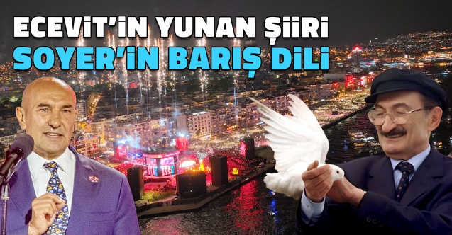 Ecevit’in Yunan şiiri, Tunç Soyer’in ‘barış’ dili - İz Gazete - İzmir ...