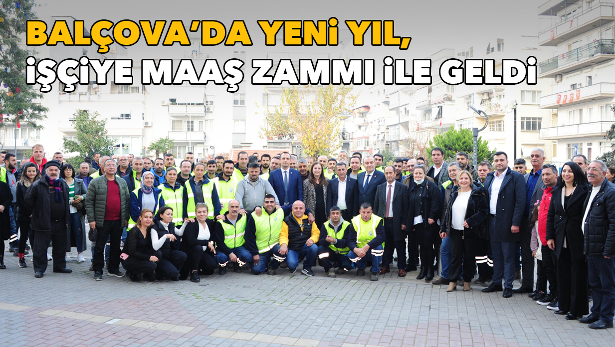 Balçova’da yeni yıl, işçiye maaş zammı ile geldi - İz Gazete - İzmir ...